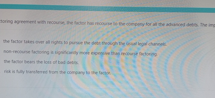 Solved toring agreement with recourse, the factor has | Chegg.com