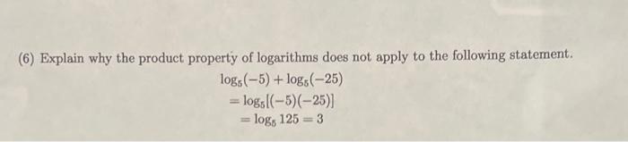 Solved (6) Explain why the product property of logarithms | Chegg.com