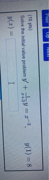 Solved Prev Up Next (10 pts) y(1) = 8 Solve the initial | Chegg.com Solved Prev Up Next (10 pts) y(1) = 8 Solve the initial | Chegg.com