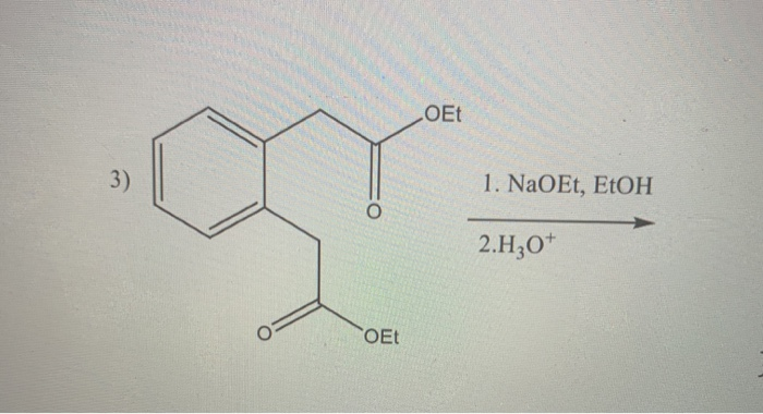 Solved OEt 3) 1. NaOEt, EtOH 2.H30+ OET | Chegg.com