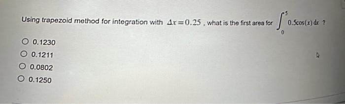 Solved Using trapezoid method for integration with Δx=0.25, | Chegg.com