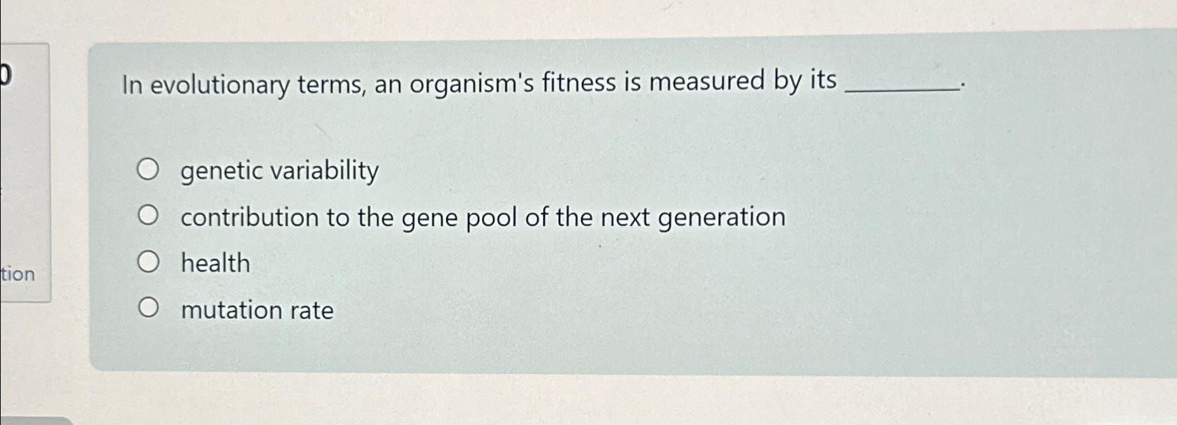 Solved In evolutionary terms, an organism's fitness is | Chegg.com