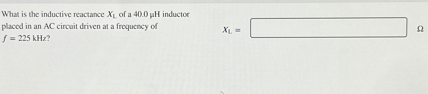 Solved What Is The Inductive Reactance Xl ﻿of A 40 0μh