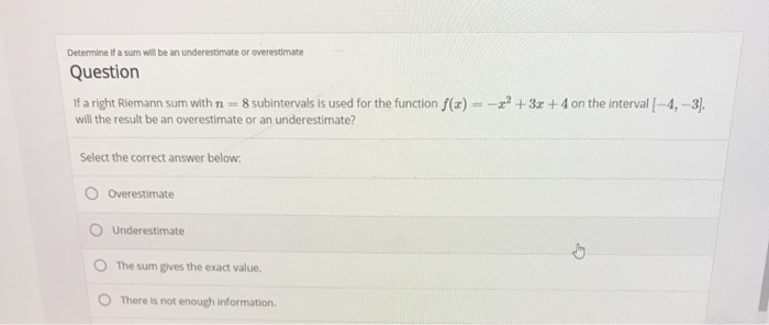 Solved Determine if a sum will be an underestimate or | Chegg.com