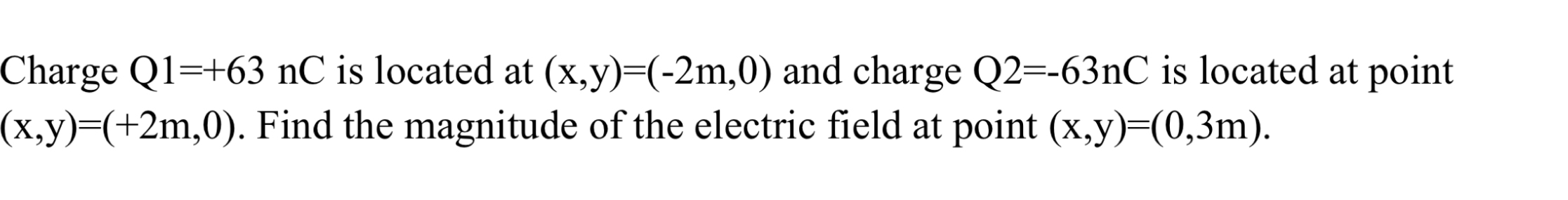 Solved Charge Q1=+63nC ﻿is located at (x,y)=(-2m,0) ﻿and | Chegg.com
