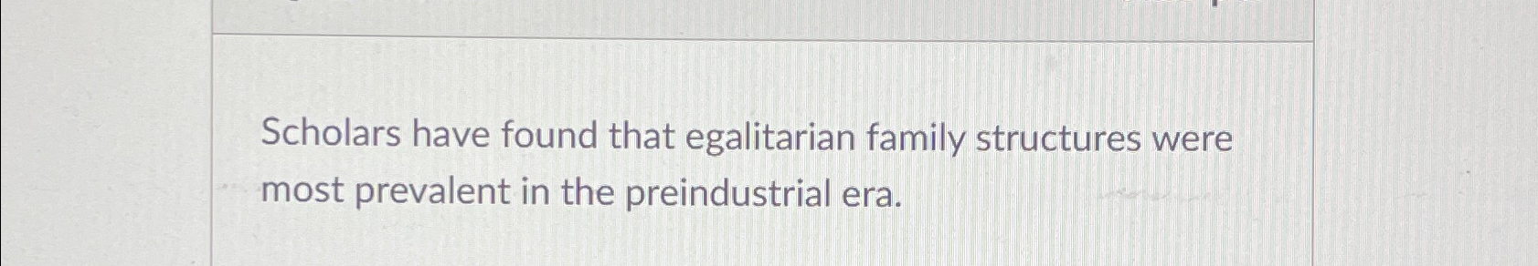 Solved Scholars have found that egalitarian family | Chegg.com