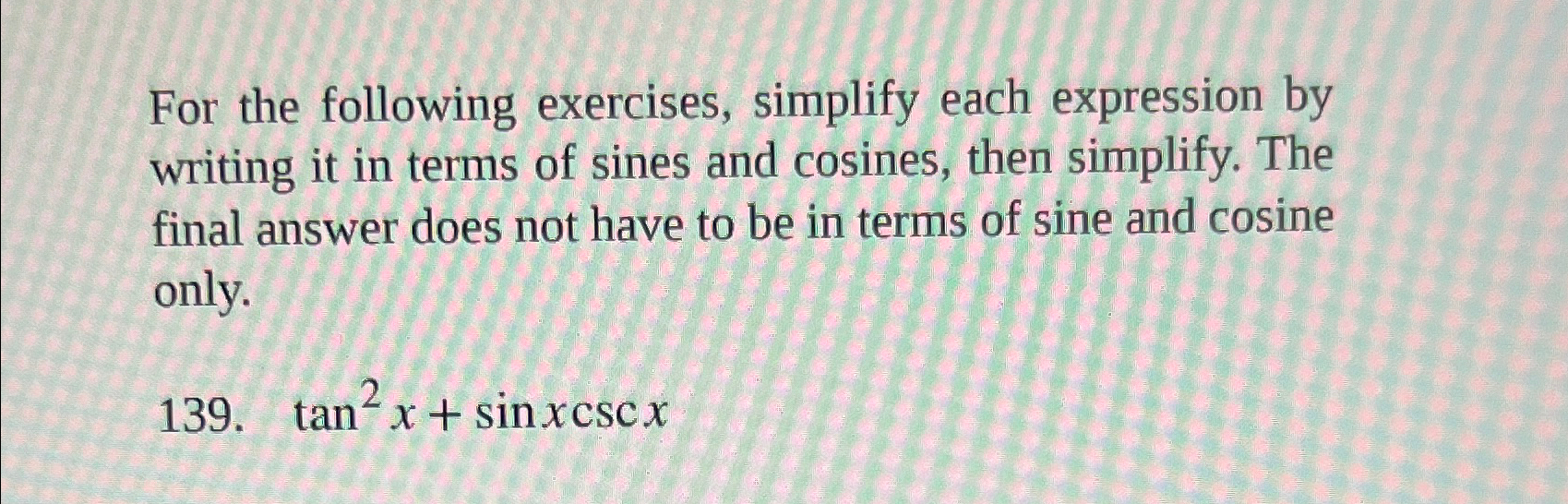 Solved For the following exercises, simplify each expression | Chegg.com