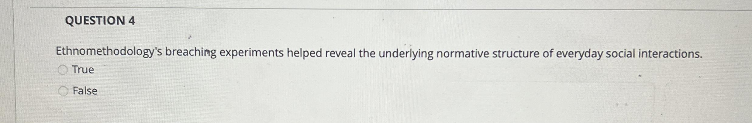 Solved QUESTION 4Ethnomethodology's breaching experiments | Chegg.com