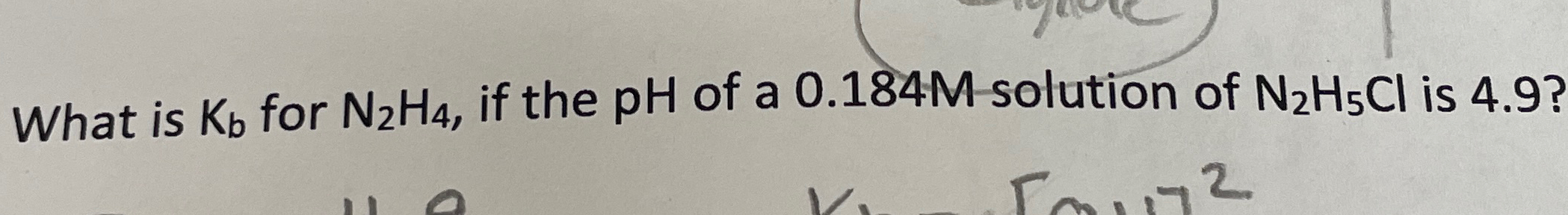 Solved What is Kb ﻿for N2H4, ﻿if the pH ﻿of a 0.184M | Chegg.com