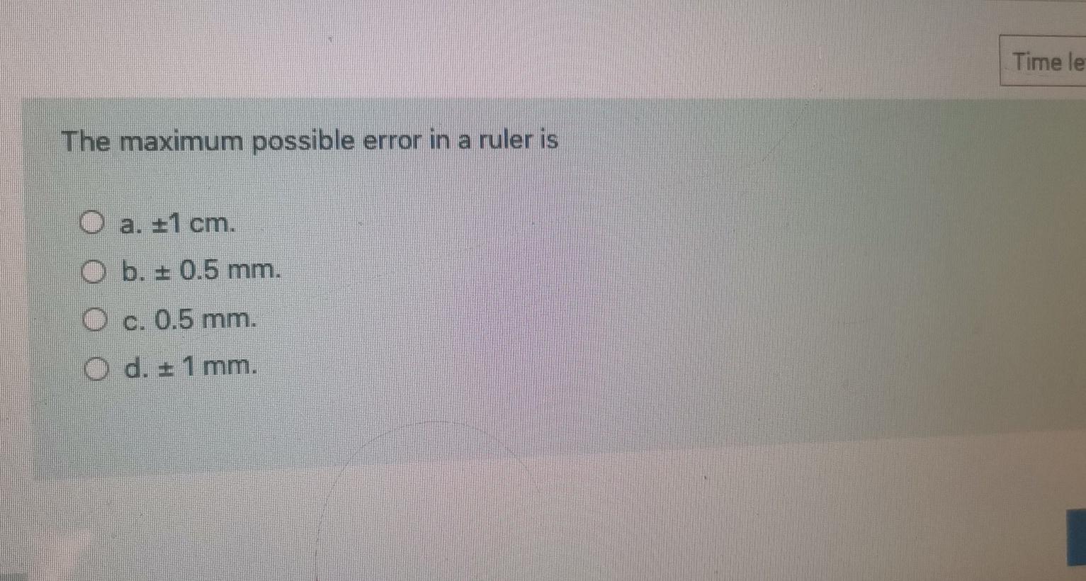 Solved Time le The maximum possible error in a ruler is a. | Chegg.com