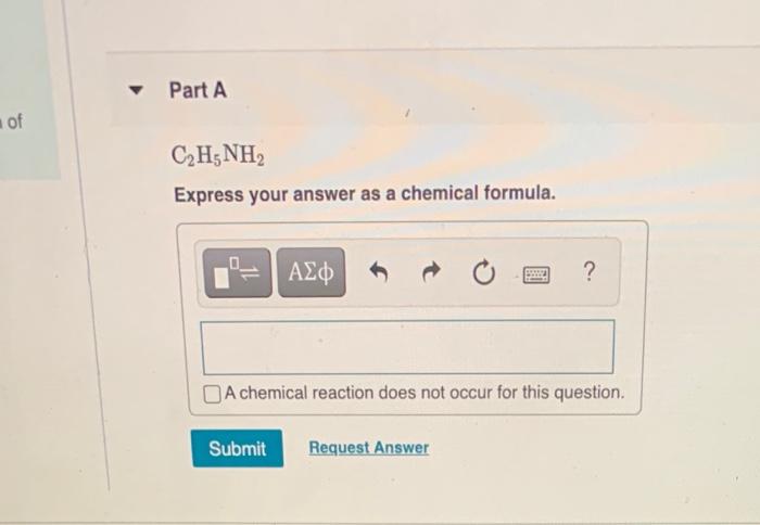 Solved Part A of C2H5NH2 Express your answer as a chemical | Chegg.com