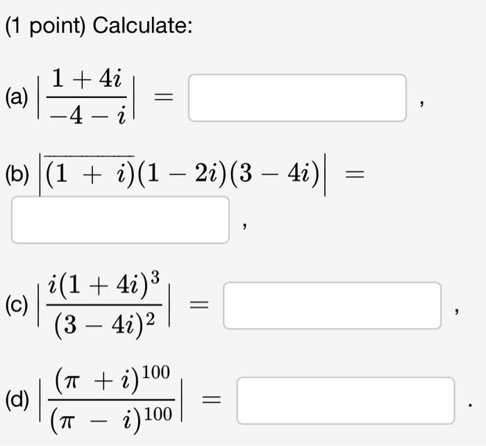 Solved (1 point) Calculate: (a) ∣∣−4−i1+4i∣∣= (b) | Chegg.com