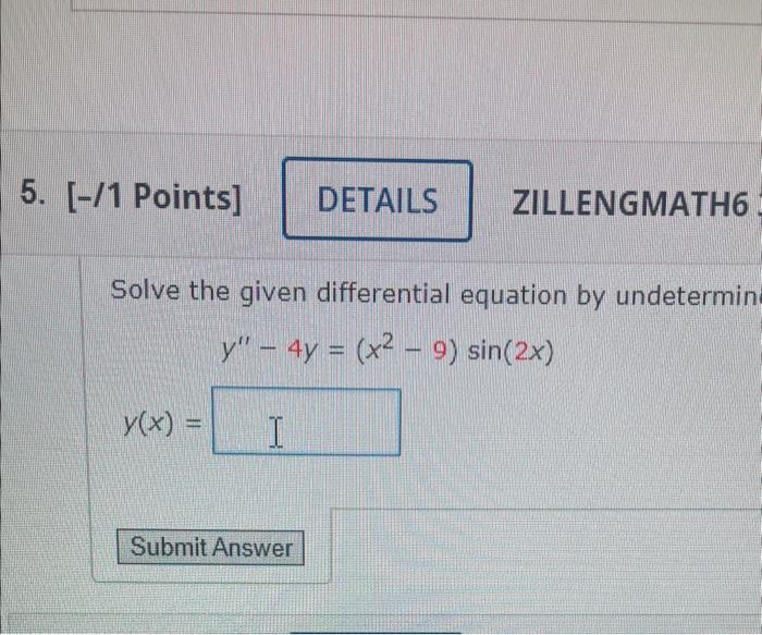 Solved 5. [-/1 Points ] ZILLENGMATH6 Solve the given | Chegg.com