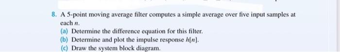 Solved 8. A 5-point moving average filter computes a simple | Chegg.com