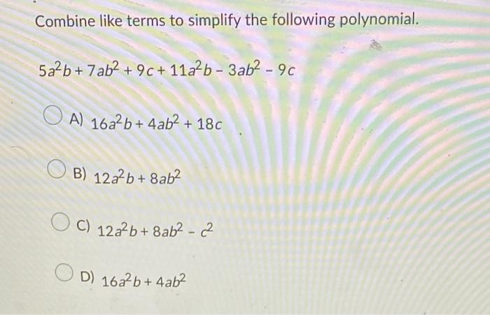 Solved Combine like terms to simplify the following | Chegg.com