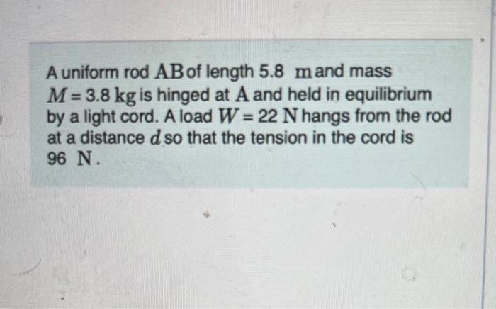 Solved A uniform rod AB of length 5.8 m and mass M=3.8 kg is | Chegg.com