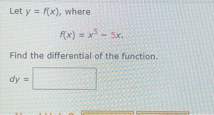 Solved Let y=f(x), where f(x)=x5−5x Find the differential of | Chegg.com