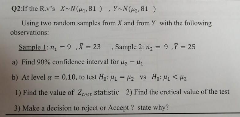Solved Q2:If the R.v's X∼N(μ1,81),Y∼N(μ2,81) Using two | Chegg.com