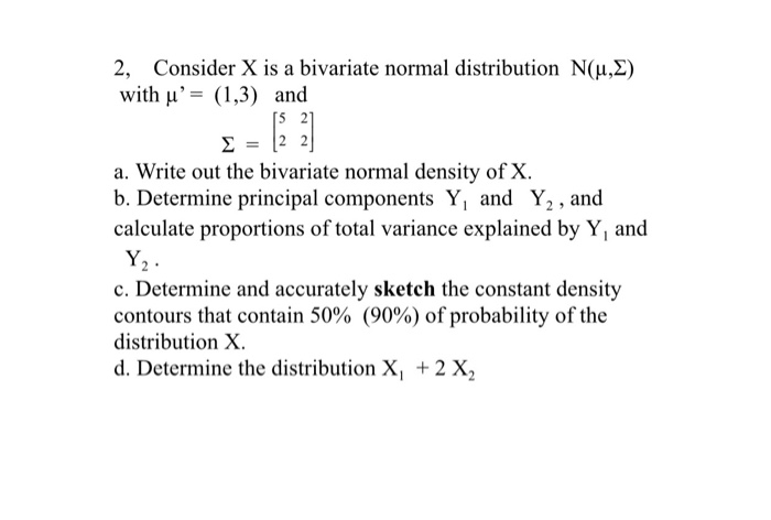 Solved 2, Consider X is a bivariate normal distribution N(u, | Chegg.com
