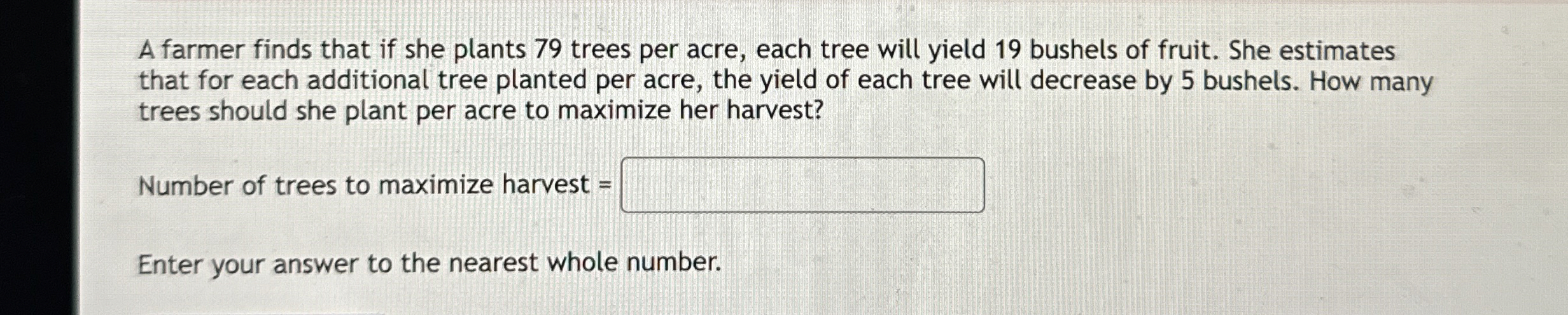 Solved A farmer finds that if she plants 79 ﻿trees per acre, | Chegg.com
