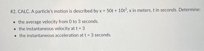 Solved #2. CALC. A particle's motion is described by | Chegg.com