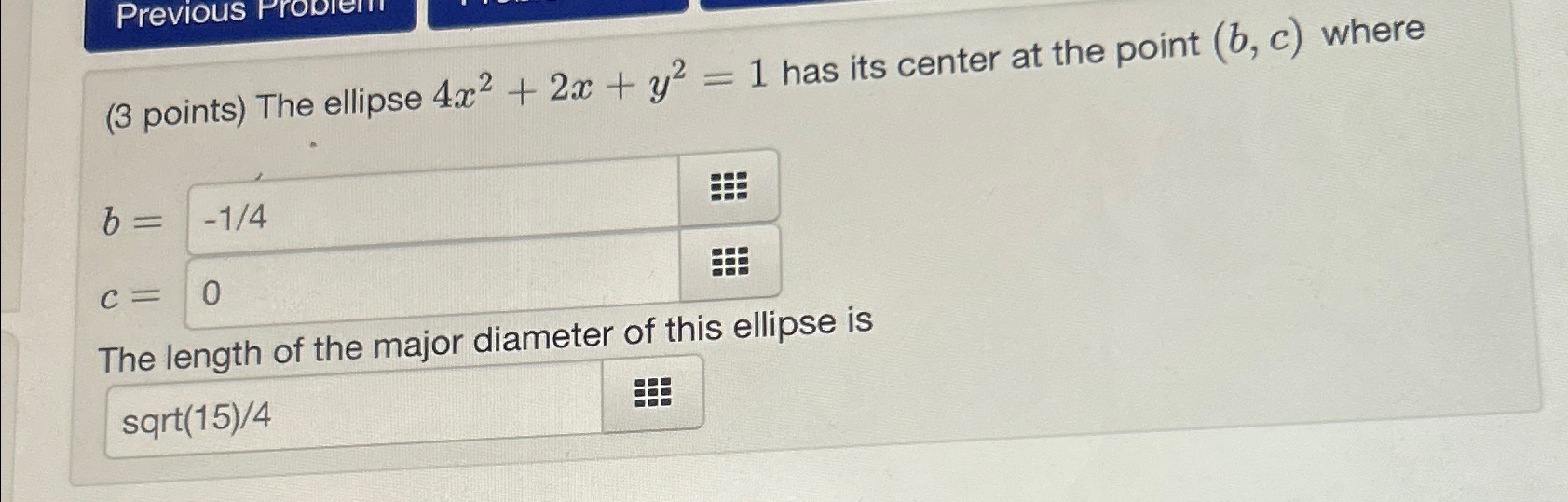 Solved ( 3 ﻿points) ﻿The ellipse 4x2+2x+y2=1 ﻿has its center | Chegg.com