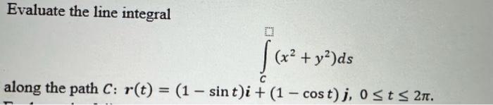 Solved Evaluate the line integral ∫C(x2+y2)ds along the path | Chegg.com