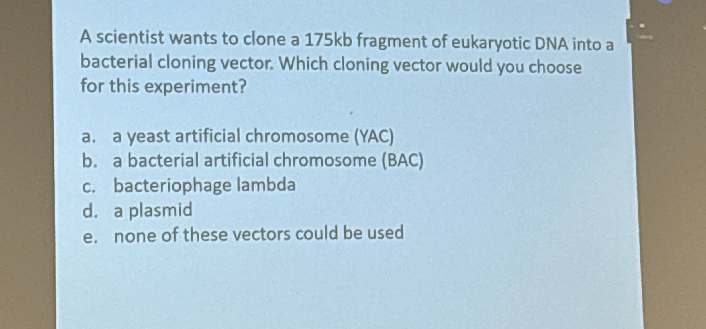 Solved A scientist wants to clone a 175kb ﻿fragment of | Chegg.com