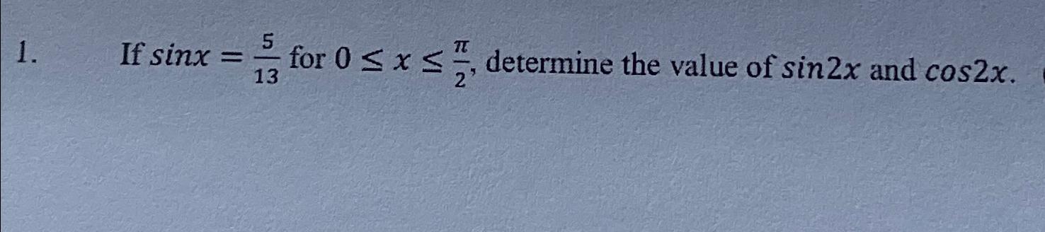 Solved If sinx=513 ﻿for 0≤x≤π2, ﻿determine the value of | Chegg.com
