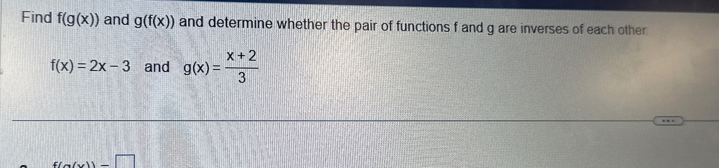 Solved Find f(g(x)) ﻿and g(f(x)) ﻿and determine whether the | Chegg.com