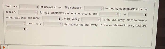 Solved Teeth are of dermal armor. The consist of • formed by | Chegg.com