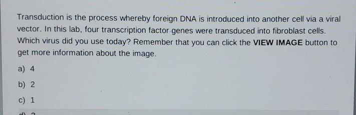 Solved Transduction is the process whereby foreign DNA is | Chegg.com