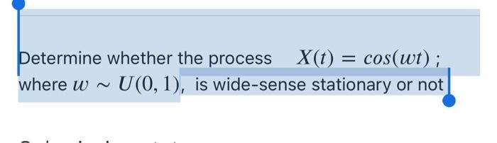 Solved Determine whether the process X(t) cos(wt); where w~ | Chegg.com