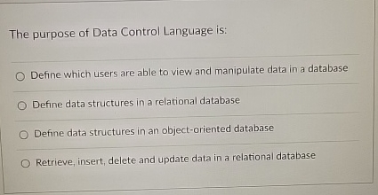 Solved The purpose of Data Control Language is:Define which | Chegg.com