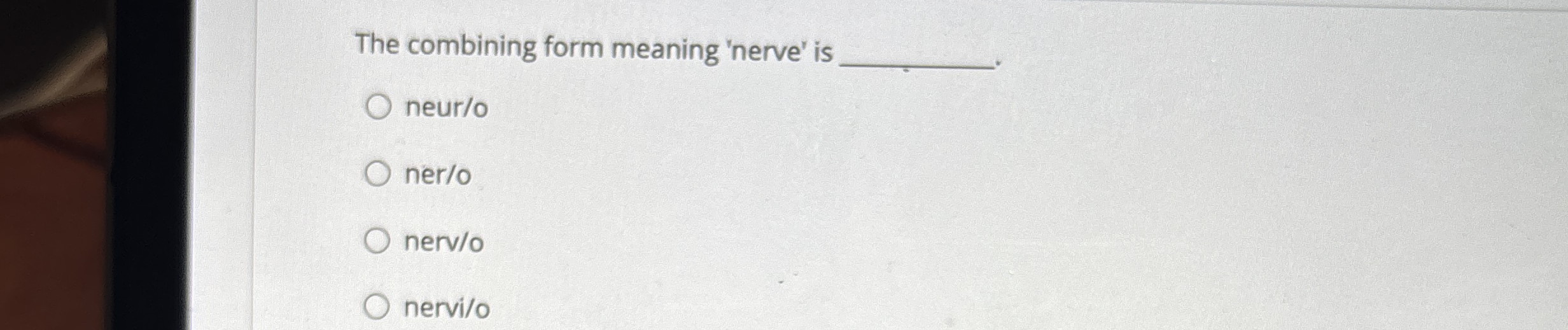 Solved The combining form meaning 'nerve' is | Chegg.com