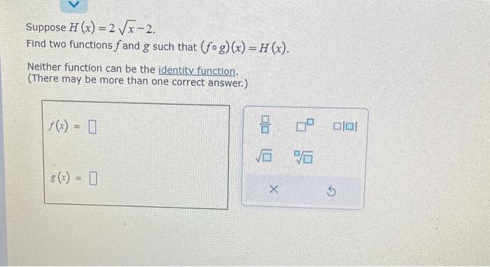 Solved Suppose H(x)=2x−2 Find two functions f and g such | Chegg.com