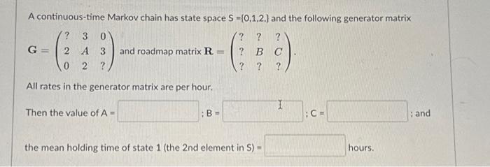 Solved A continuous-time Markov chain has state space S | Chegg.com