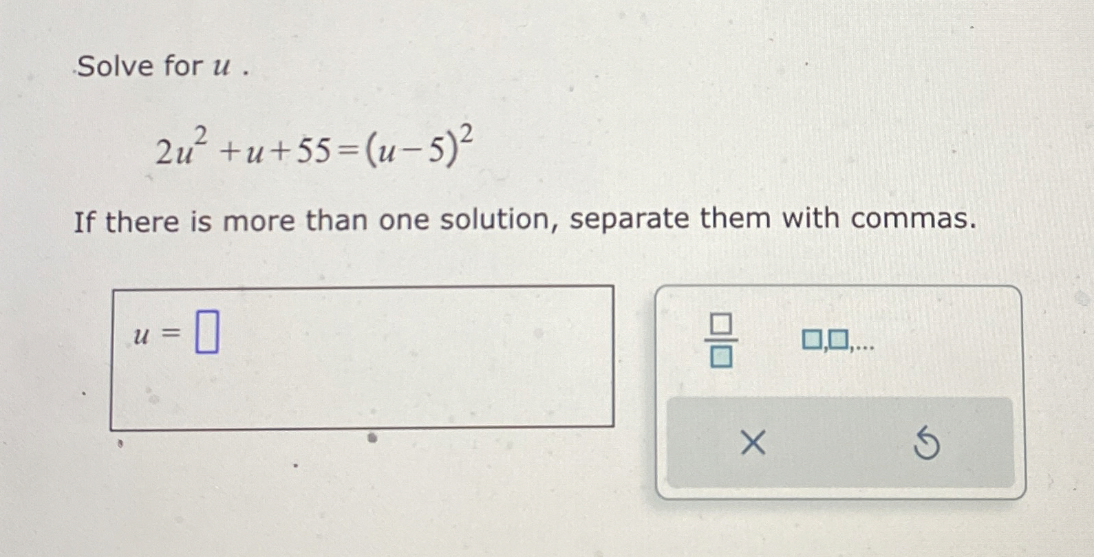 Solved Solve for u.2u2+u+55=(u-5)2If there is more than one | Chegg.com