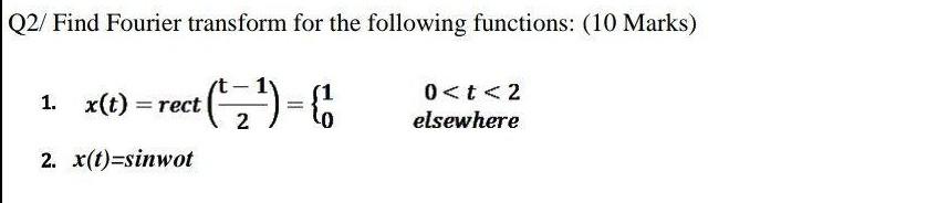 Solved Q2/ Find Fourier transform for the following | Chegg.com