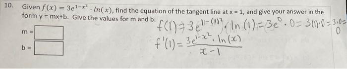 Solved Given f(x)=3e1−x2⋅ln(x), find the equation of the | Chegg.com