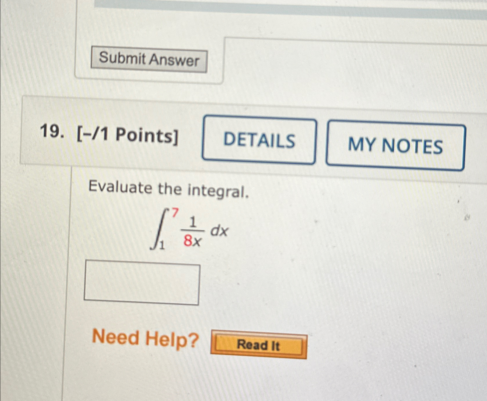 Solved [-/1 ﻿Points]Evaluate the integral.∫1718xdxNeed Help? | Chegg.com