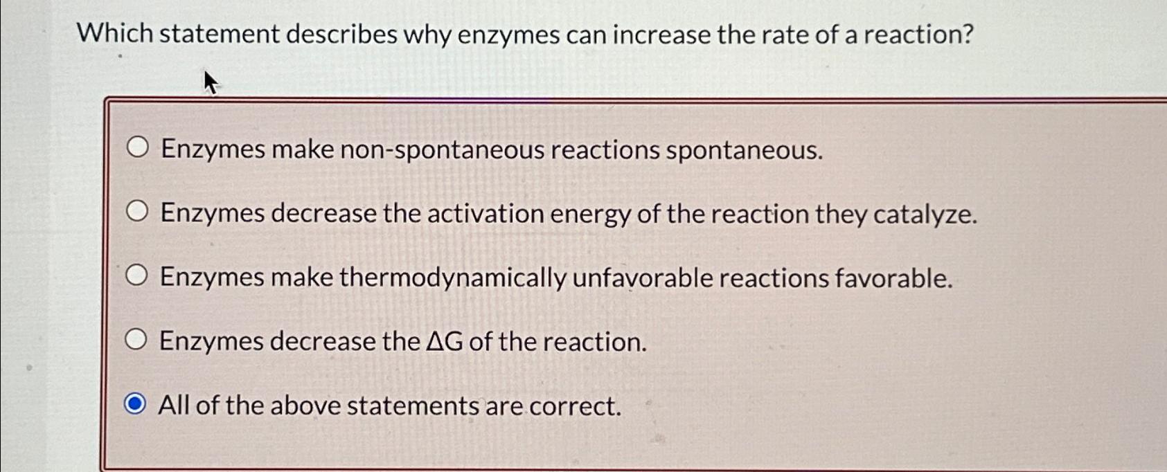 Solved Which statement describes why enzymes can increase | Chegg.com