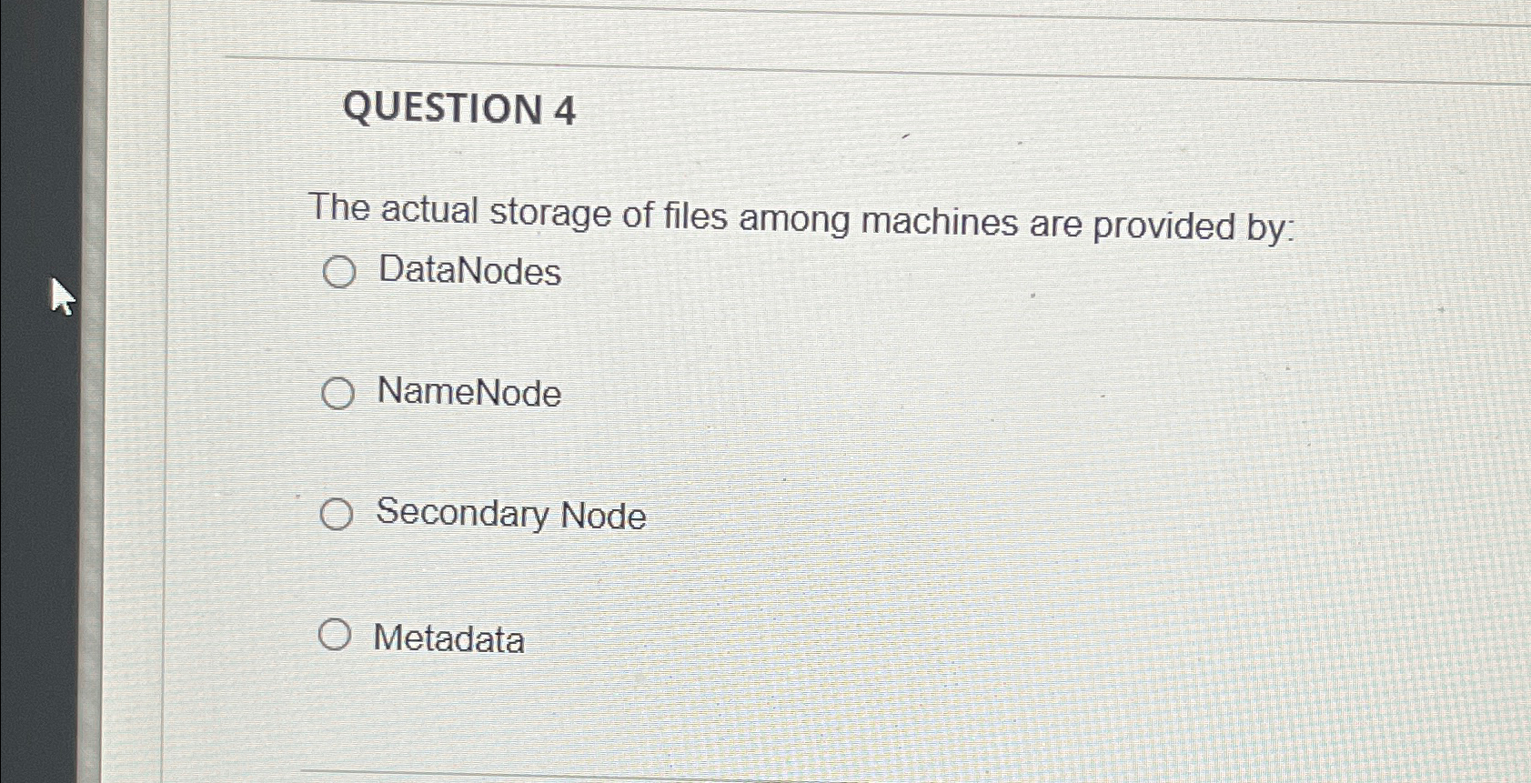Solved QUESTION 4The actual storage of files among machines | Chegg.com