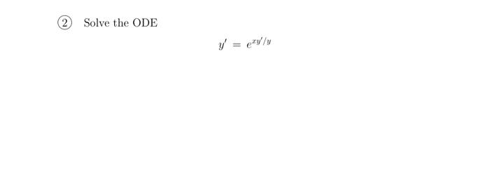 Solved Solve the ODE y′=exy′/y | Chegg.com