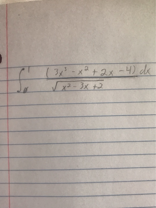 Solved (3x3 - x2 + 2x - 4) dk √x²-3x+2 | Chegg.com