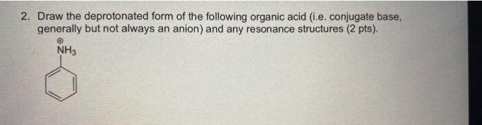 Solved 2. Draw the deprotonated form of the following | Chegg.com