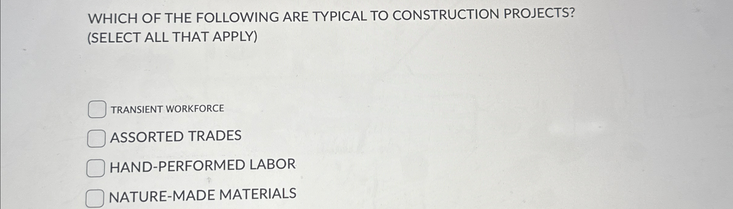 Solved WHICH OF THE FOLLOWING ARE TYPICAL TO CONSTRUCTION | Chegg.com