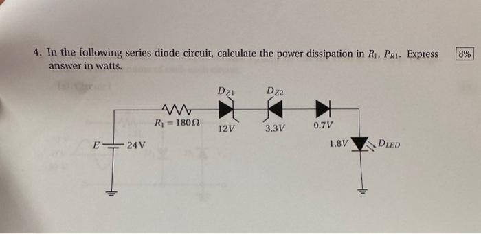 Solved 4. In the following series diode circuit, calculate | Chegg.com