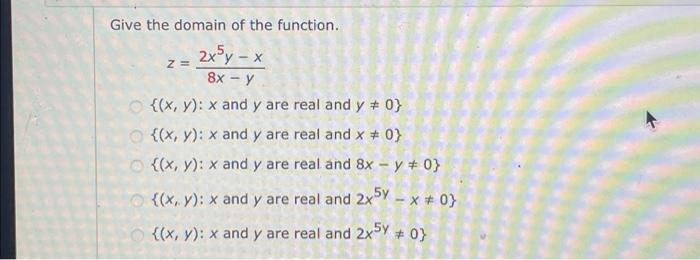 Solved Give the domain of the function. 2x5y - x 8x - y O | Chegg.com