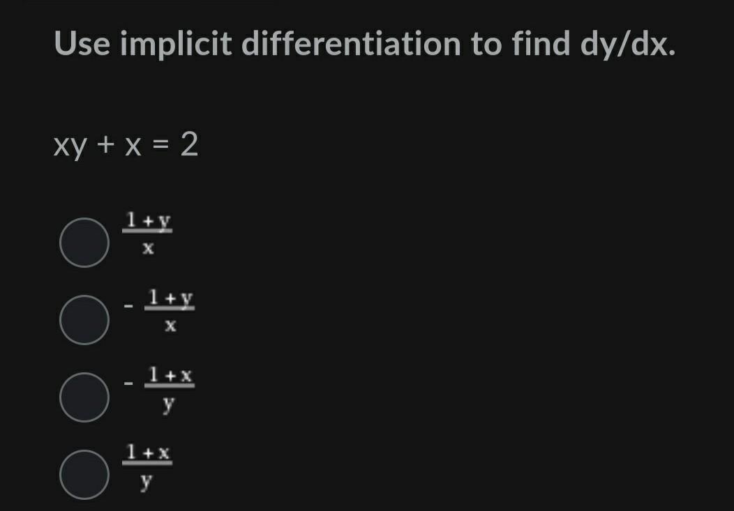 Solved Use implicit differentiation to find dy/dx. XY + x = | Chegg.com